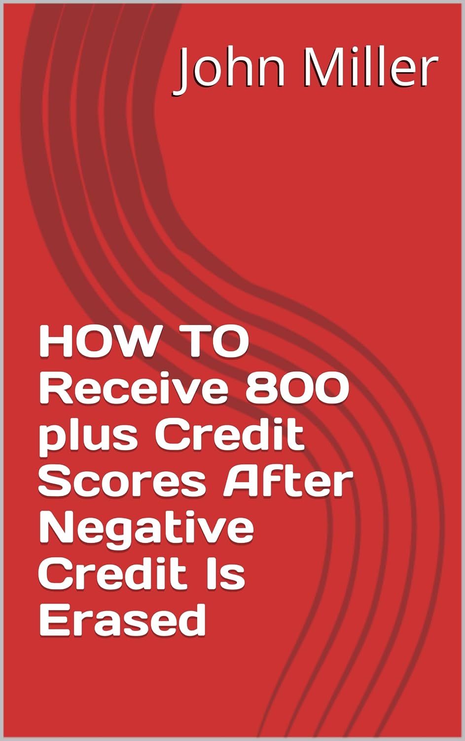 Amazon.com: HOW TO Receive 800 plus Credit Scores After Negative Credit ...