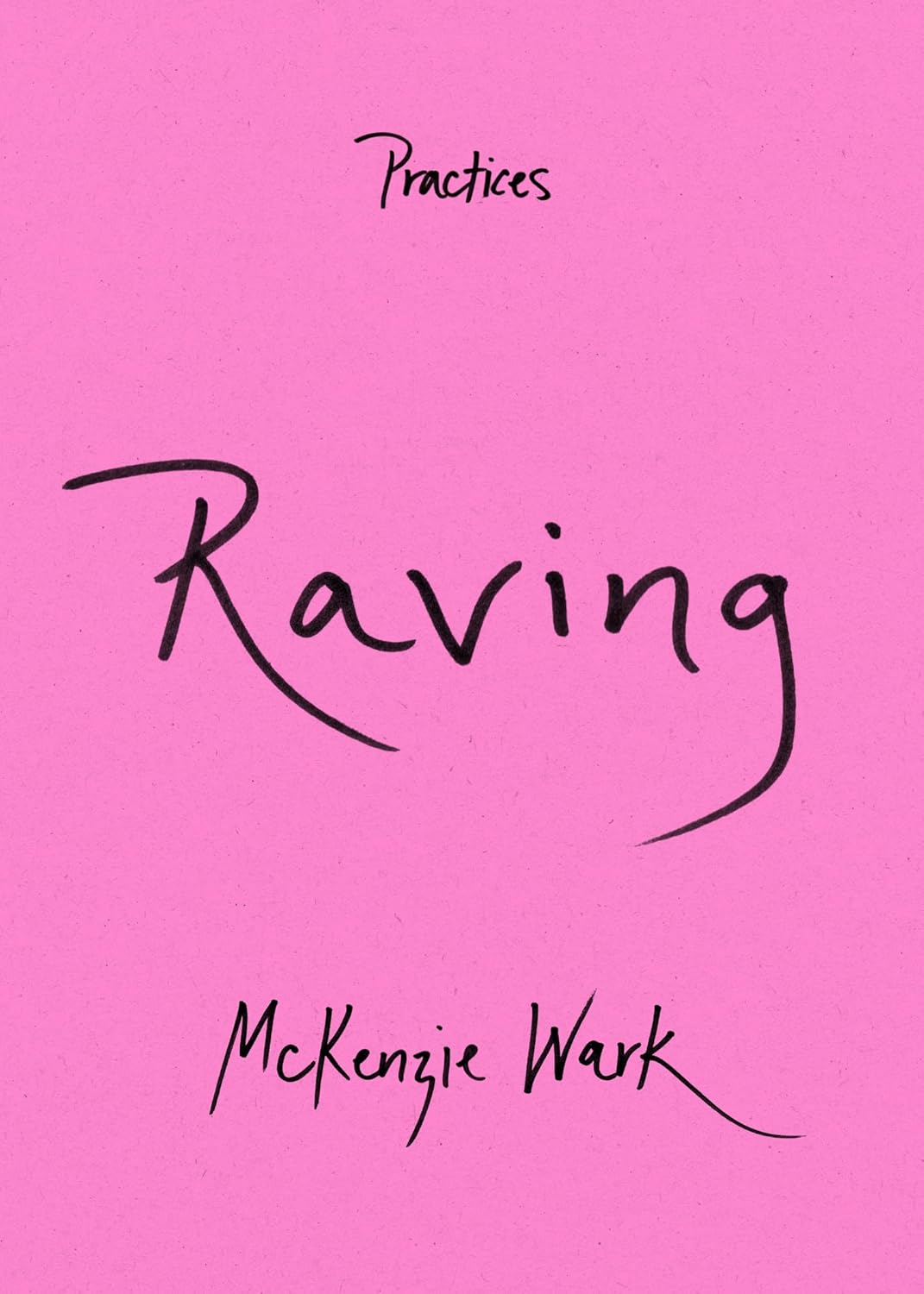 Raving (Practices): Wark, McKenzie: 9781478019381: Amazon.com: Books