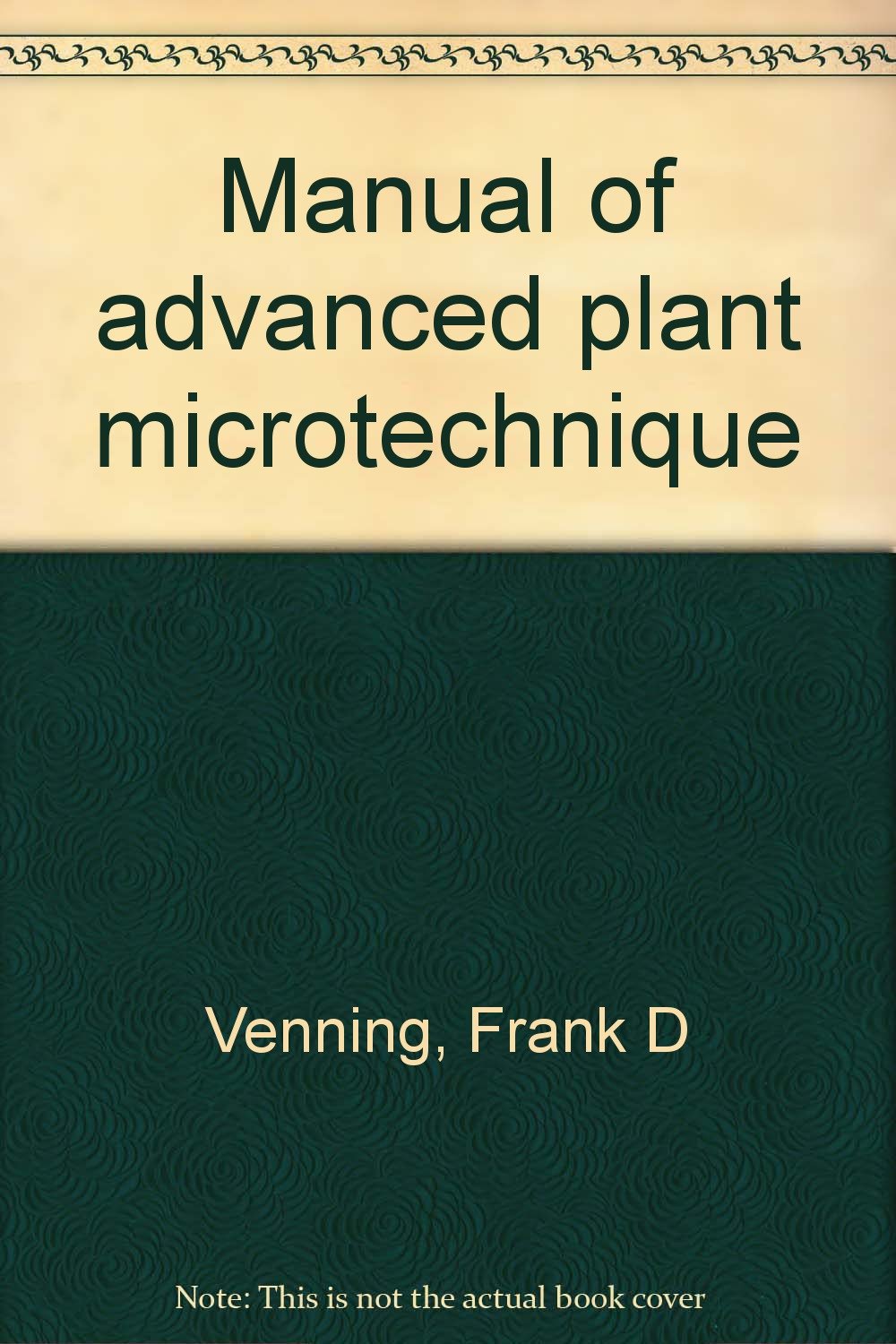 Manual of advanced plant microtechnique: Venning, Frank D: Amazon.com ...