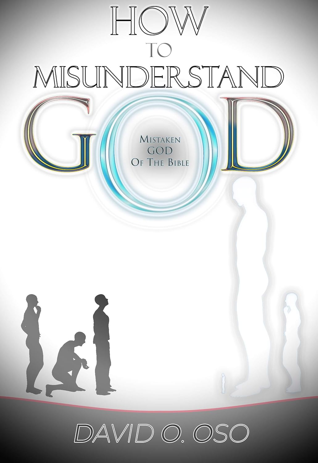 How to Misunderstand God: Misunderstanding God of the Bible ...