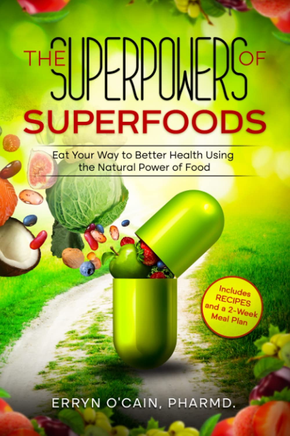 The Superpowers of Superfoods: Eat Your Way to Better Health Using the ...
