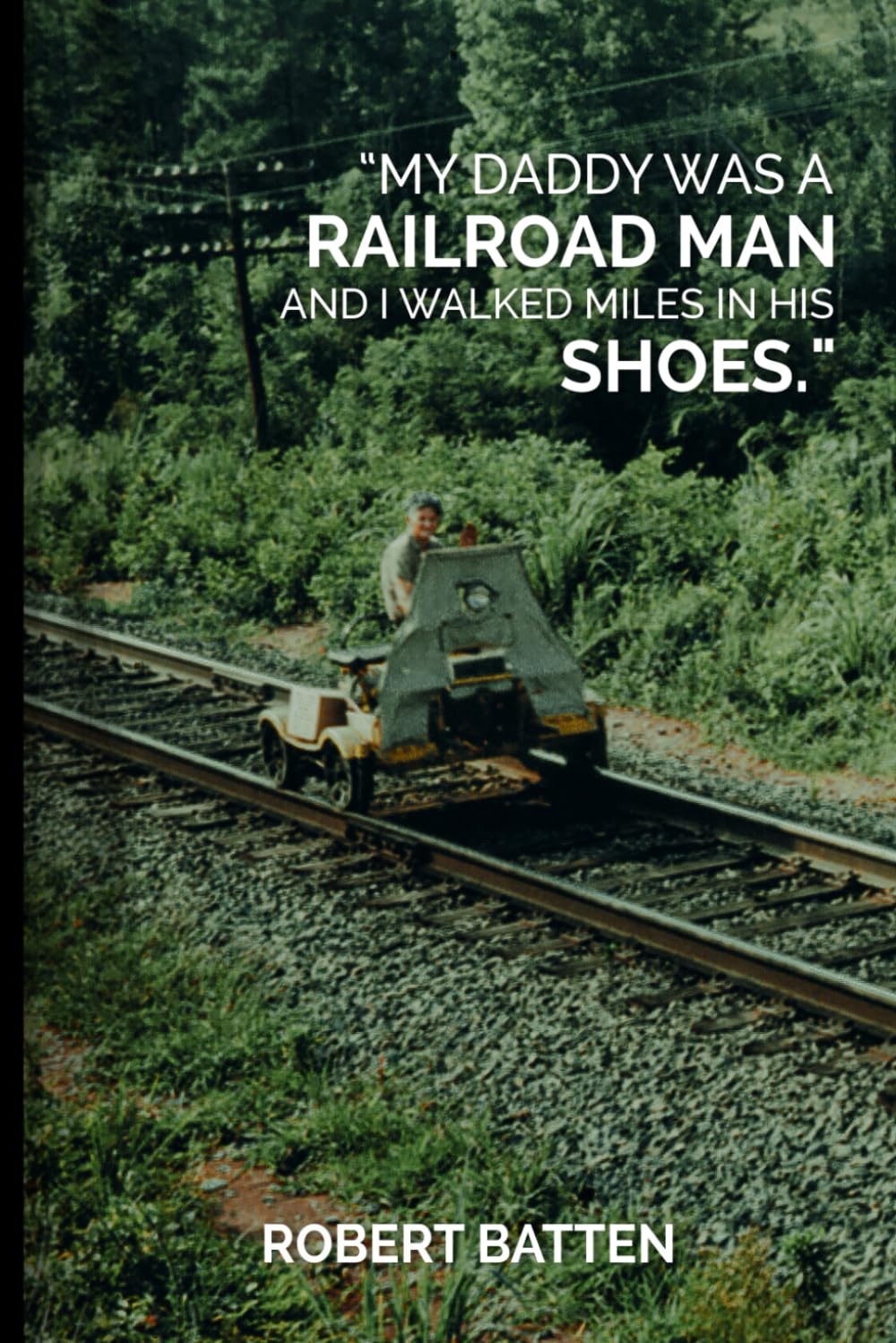Amazon.com: My Daddy Was a Railroad Man and I Walked Miles in His Shoes ...
