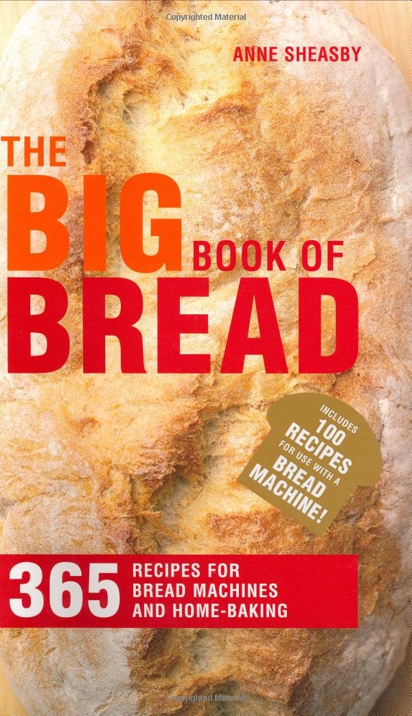 The Big Book of Bread : 365 Recipes for Bread Machines and Home Baking ...
