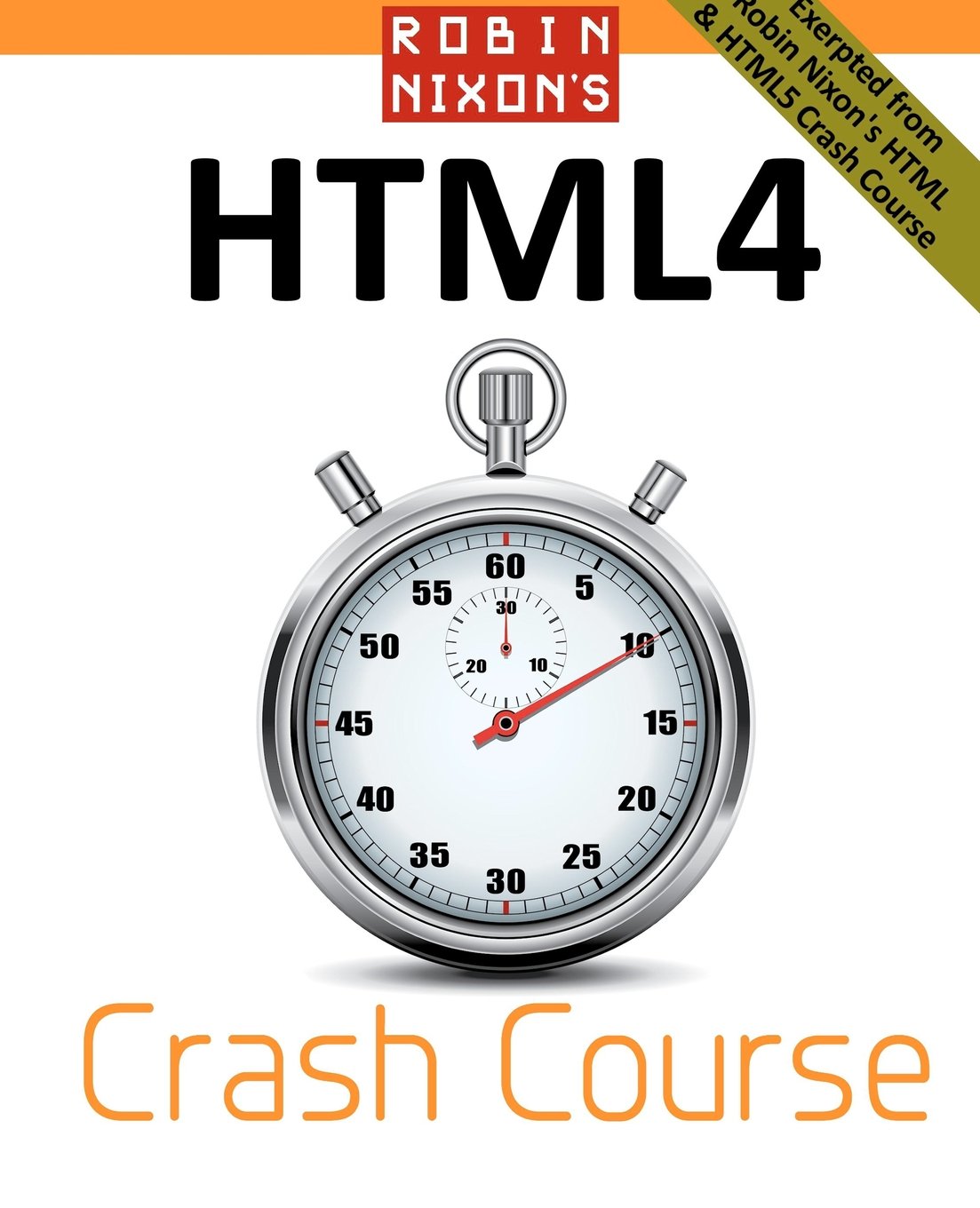 Robin Nixon's Html4 Crash Course: Learn Html the Quick and Easy Way: Nixon, Robin: 9781480224100 ...