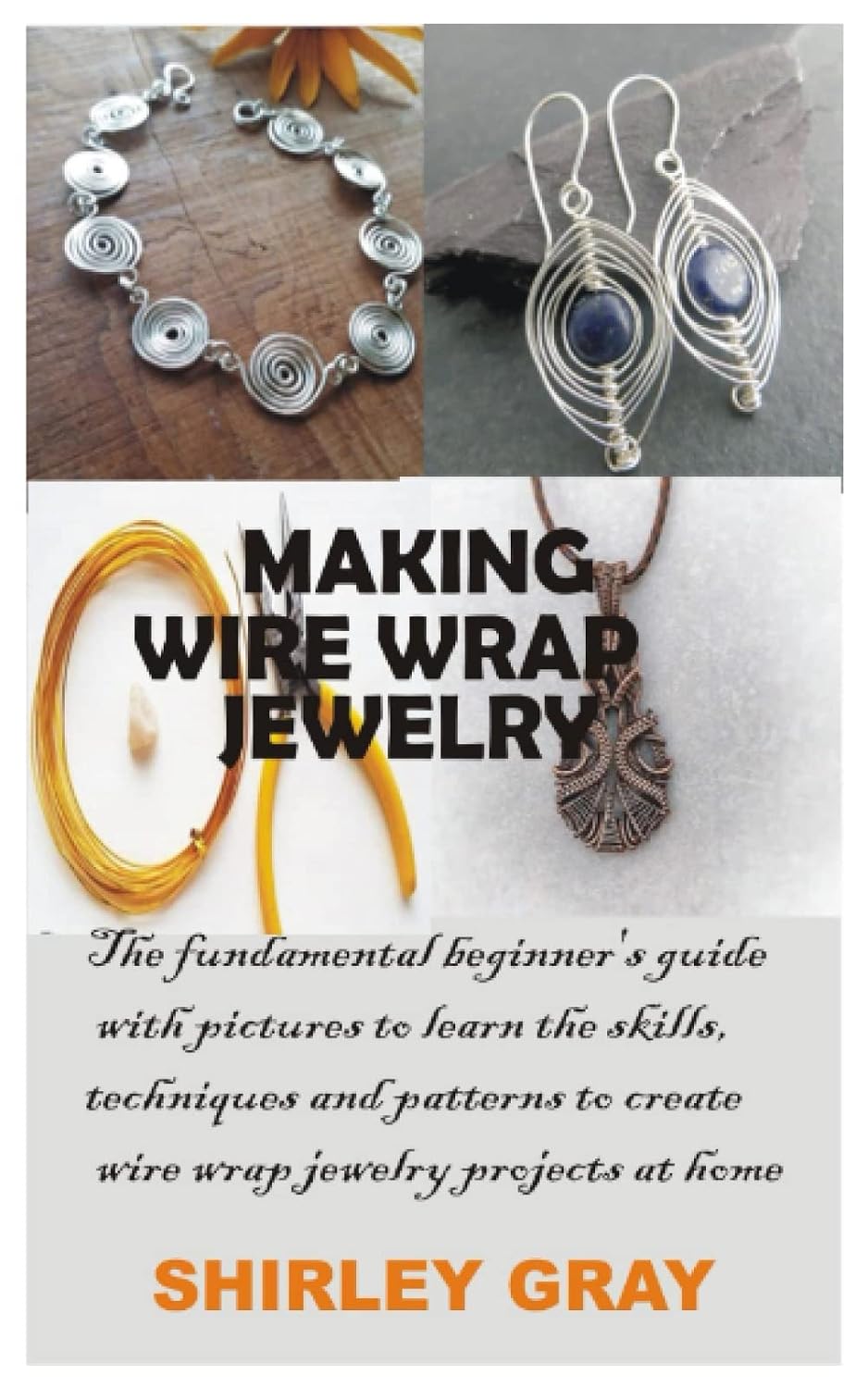 MAKING WIRE WRAP JEWELRY: The fundamental beginner’s guide with ...