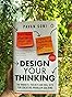Design Your Thinking: The Mindsets, Toolsets and Skill Sets for Creative Problem-solving ...