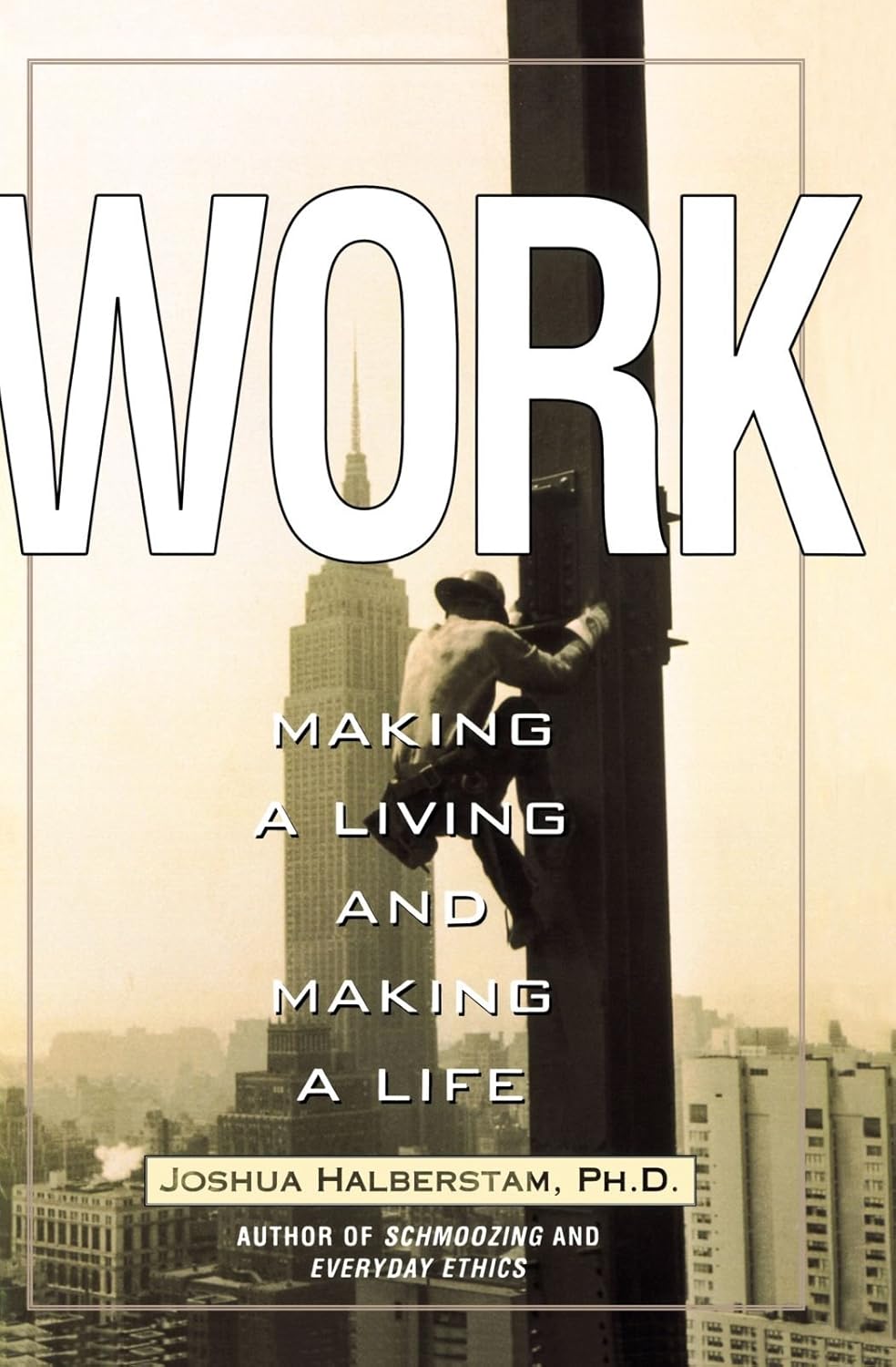 Work: Making a Living and Making a Life: Halberstam, Joshua ...