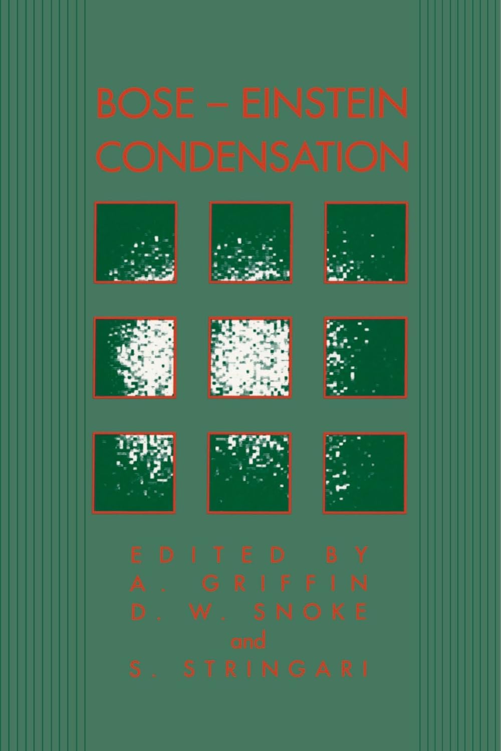 Bose-Einstein Condensation: Griffin, A., Snoke, D. W., Stringari, S ...
