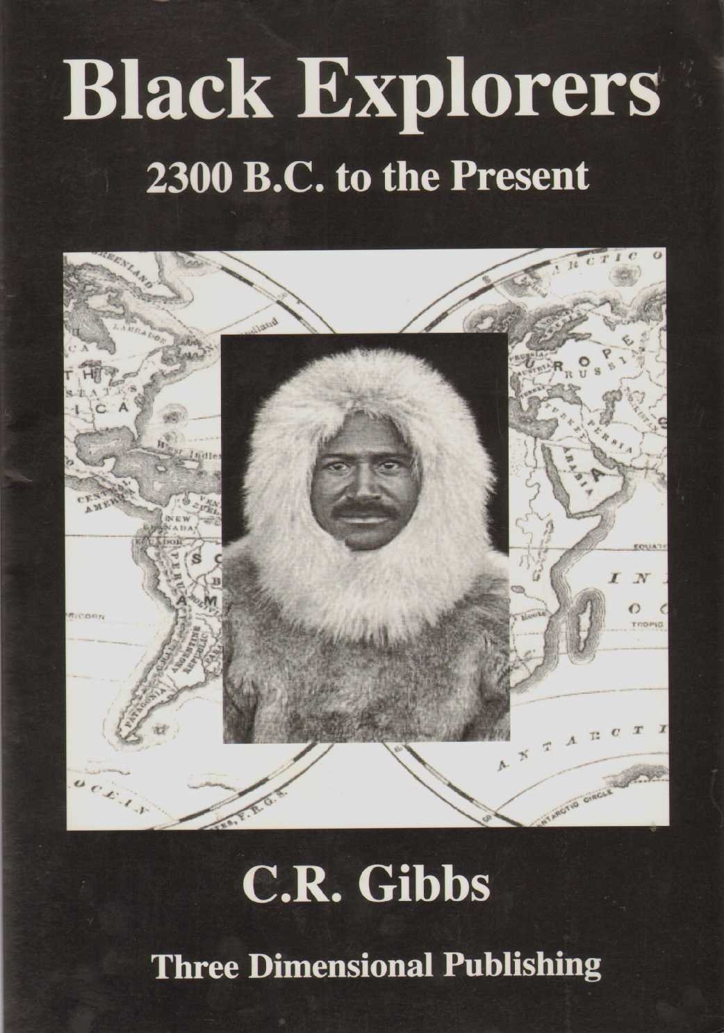 Black Explorers: 2300 B.C. to the Present: Gibbs, Carroll R ...