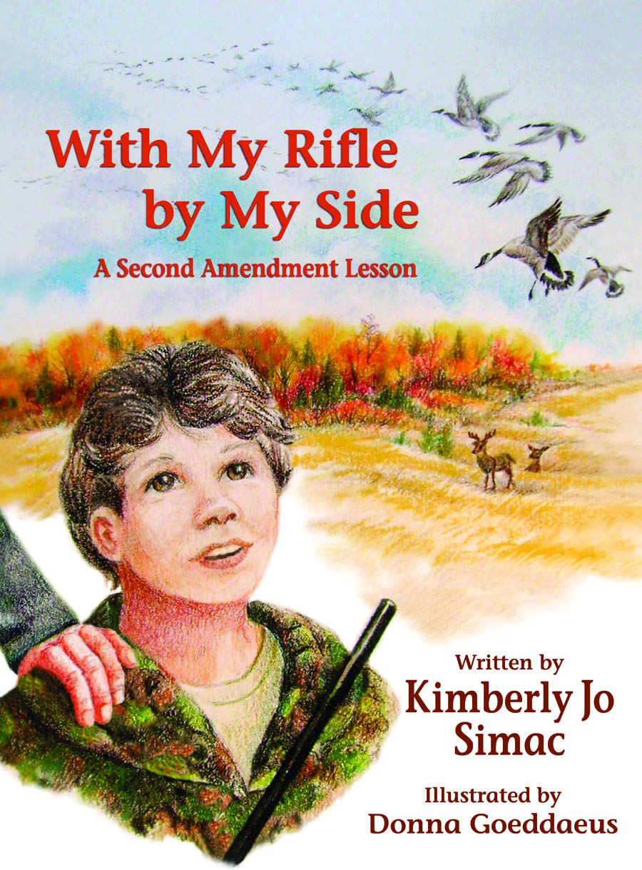 With My Rifle by My Side: A Second Amendment Lesson: Simac, Kimberly Jo ...