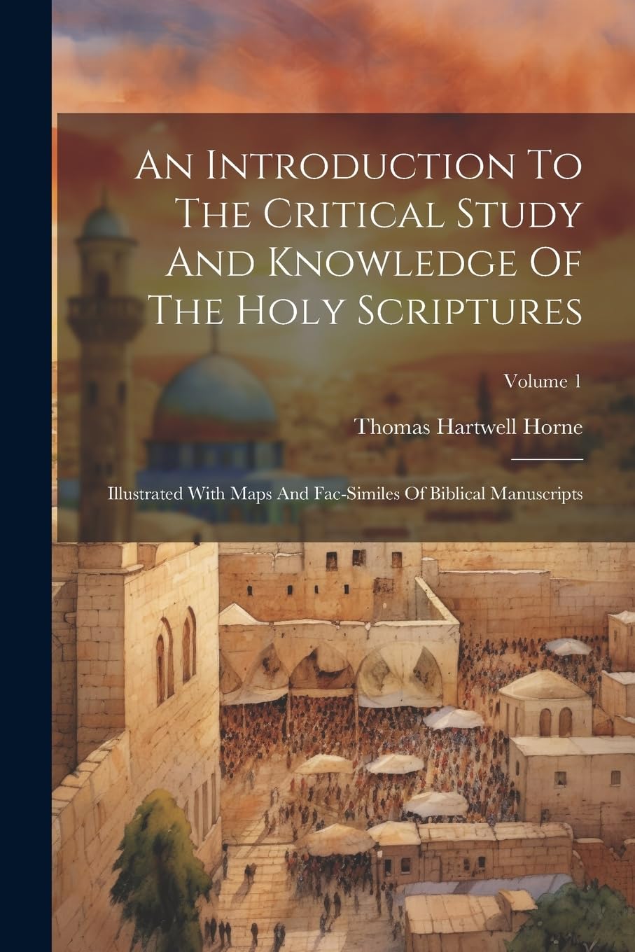 Buy An Introduction To The Critical Study And Knowledge Of The Holy Scriptures: Illustrated With ...