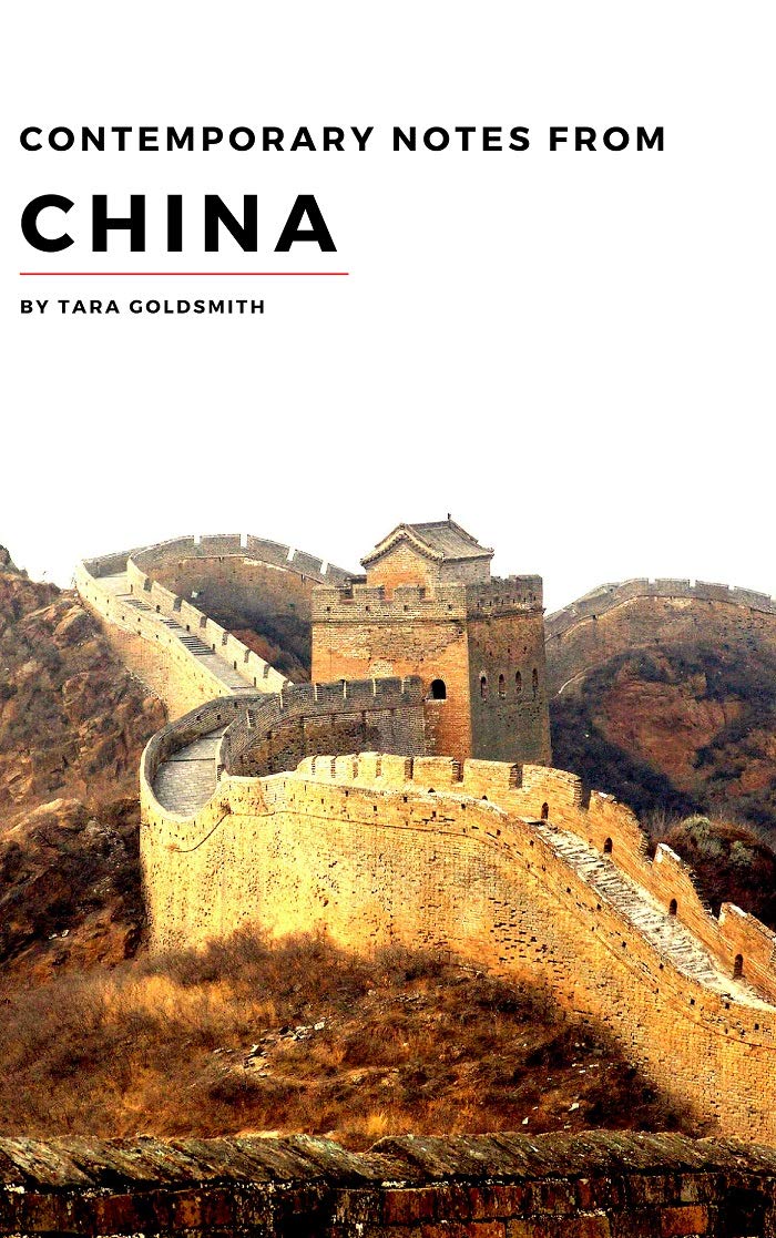 Travel Guide to China: Contemporary notes from China by Tara Goldsmith ...