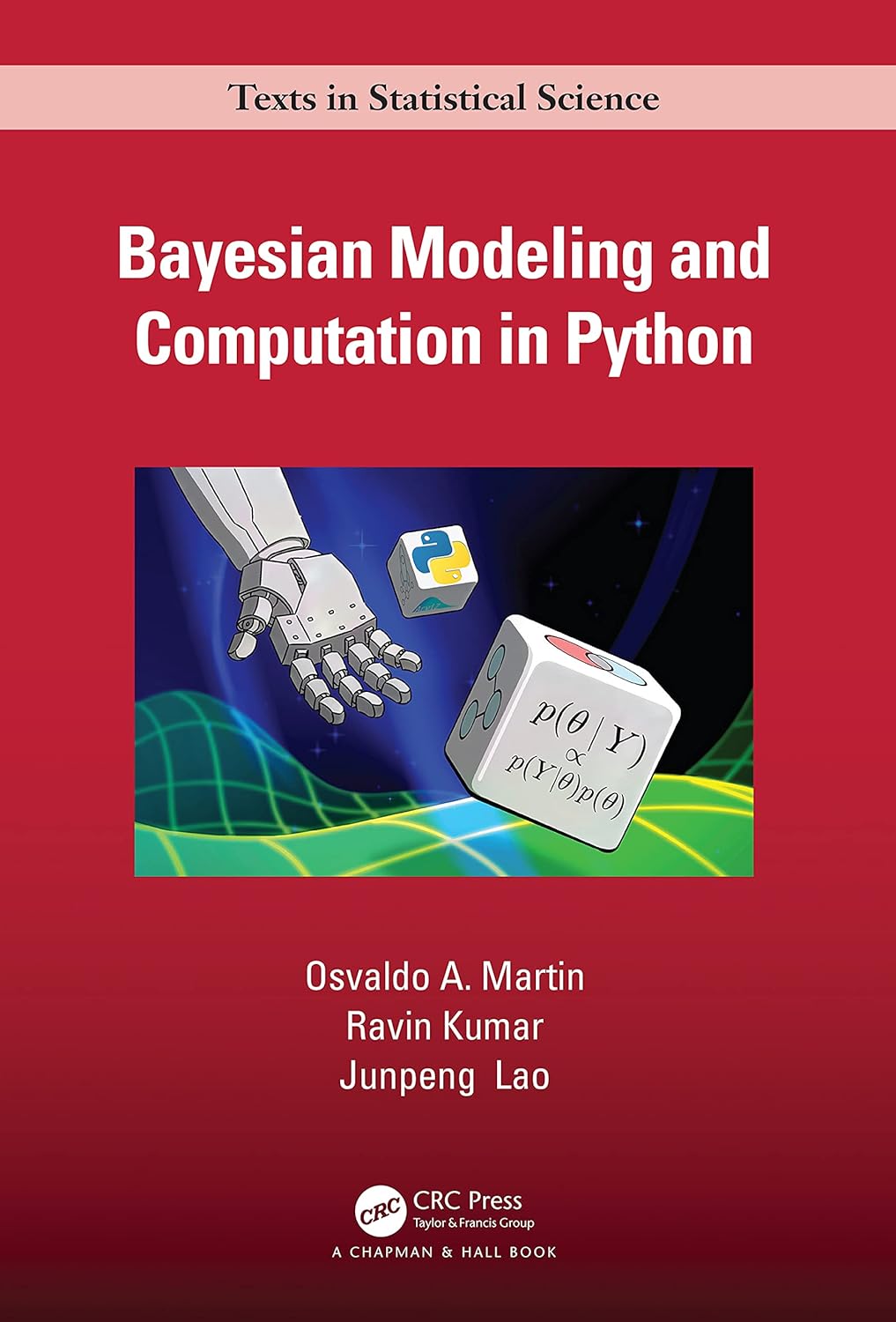Bayesian Modeling And Computation In Python Chapman And Hallcrc Texts In Statistical