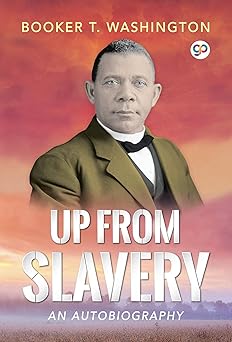 Amazon.com: Up From Slavery eBook : Washington, Booker T., Editors, GP ...