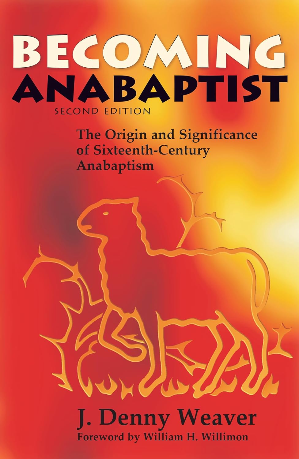 Becoming Anabaptist: The Origin and Significance of Sixteenth-Century ...