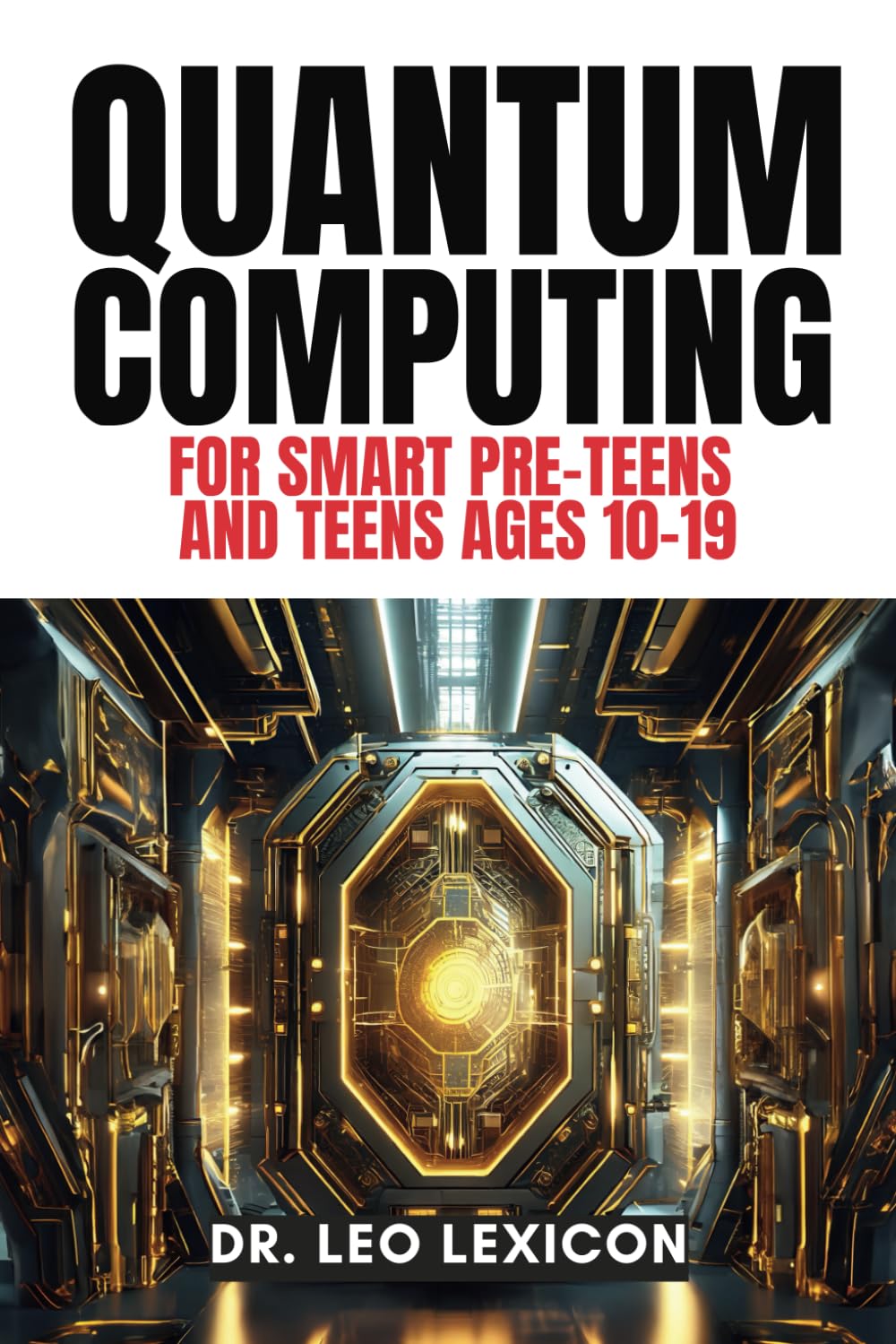 Amazon.com: QUANTUM COMPUTING for Smart Pre-Teens and Teens Ages 10-19: Learn about Qubits ...