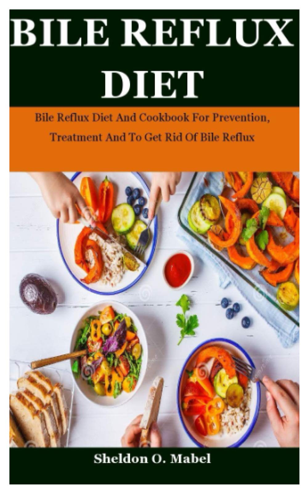 Bile Reflux Diet: Bile Reflux Diet And Cookbook For Prevention ...