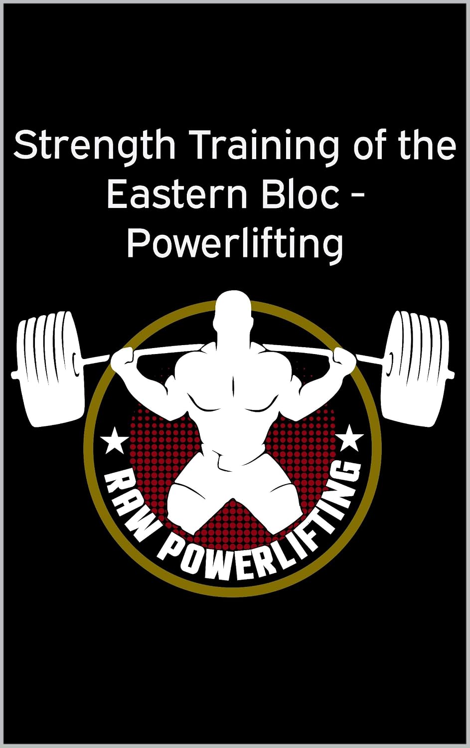 Amazon.com: Strength Training of the Eastern Bloc - Powerlifting a ...