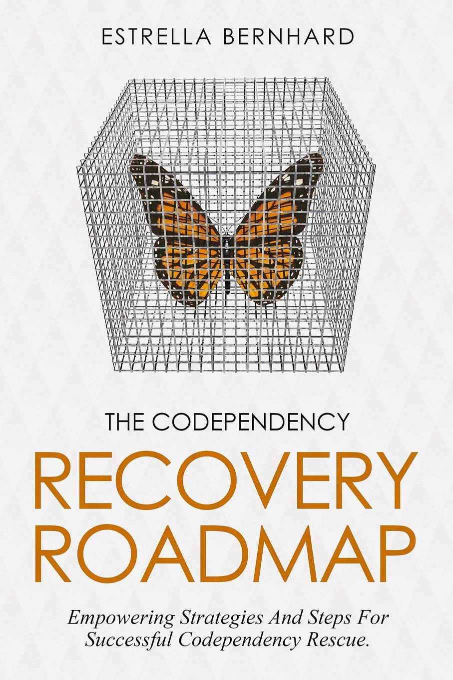 The Codependency Recovery Roadmap: Empowering Strategies And Steps For ...