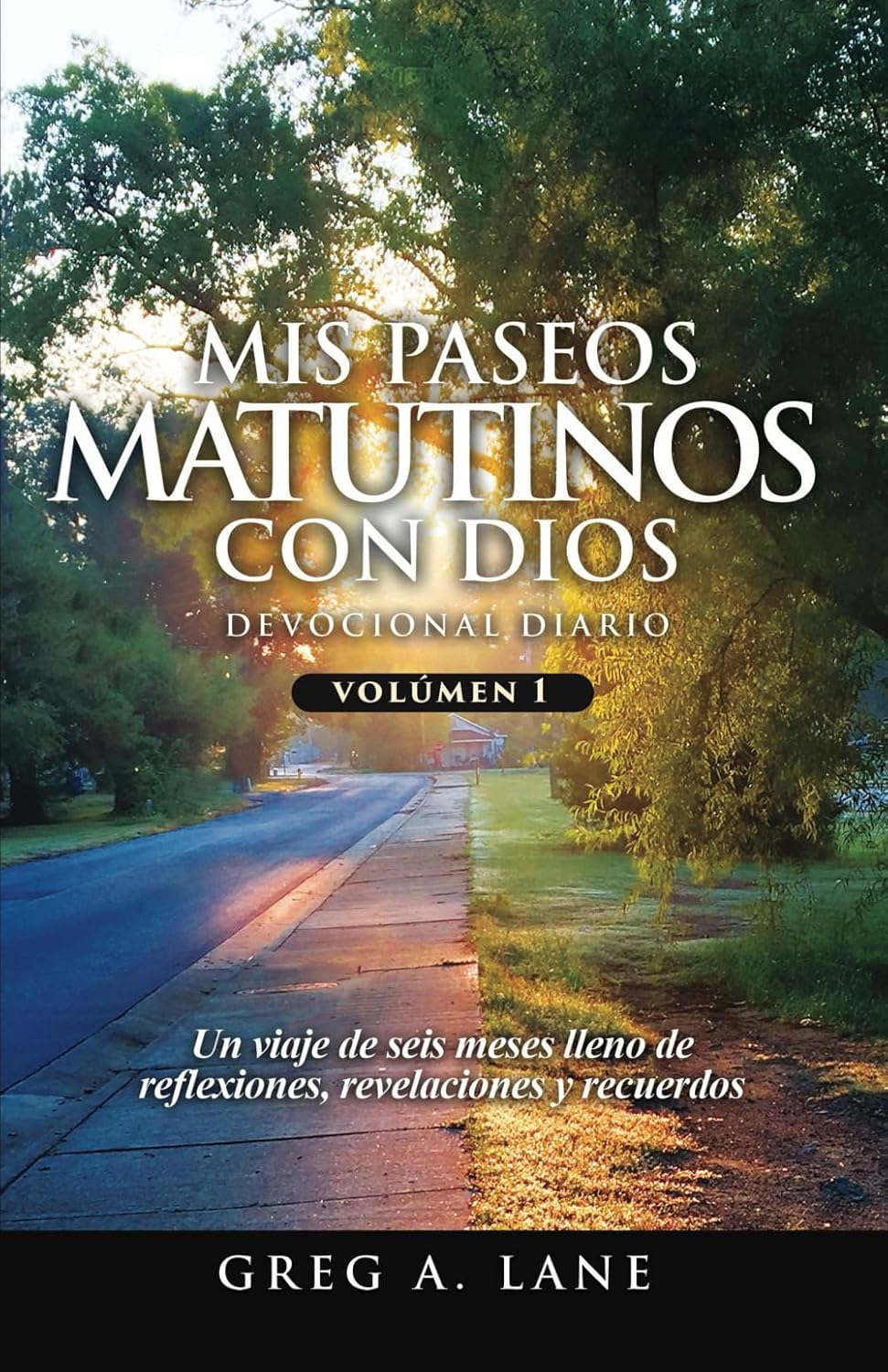 Mis Paseos Matutinos con Dios: Un viaje de seis meses lleno de ...