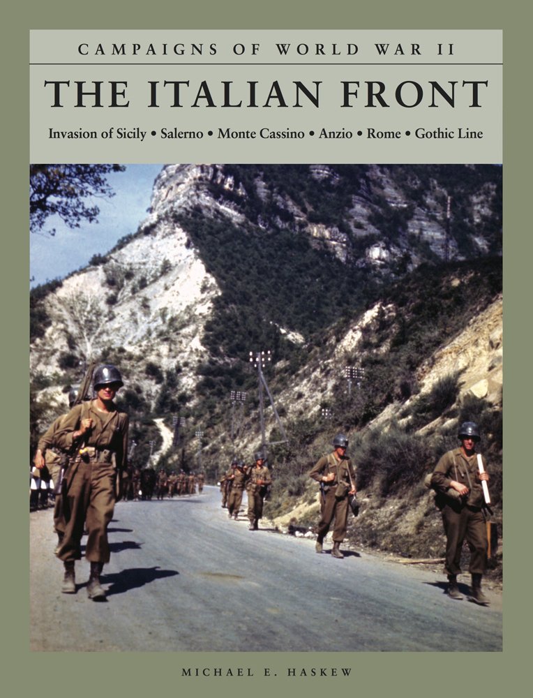 The Italian Front: Invasion of Sicily, Salerno, Monte Cassino, Anzio ...