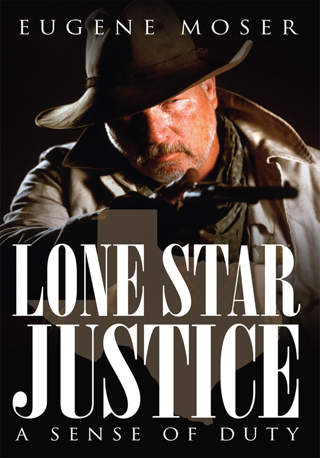 Lone Star Justice: A Sense of Duty - Kindle edition by Moser, Eugene ...