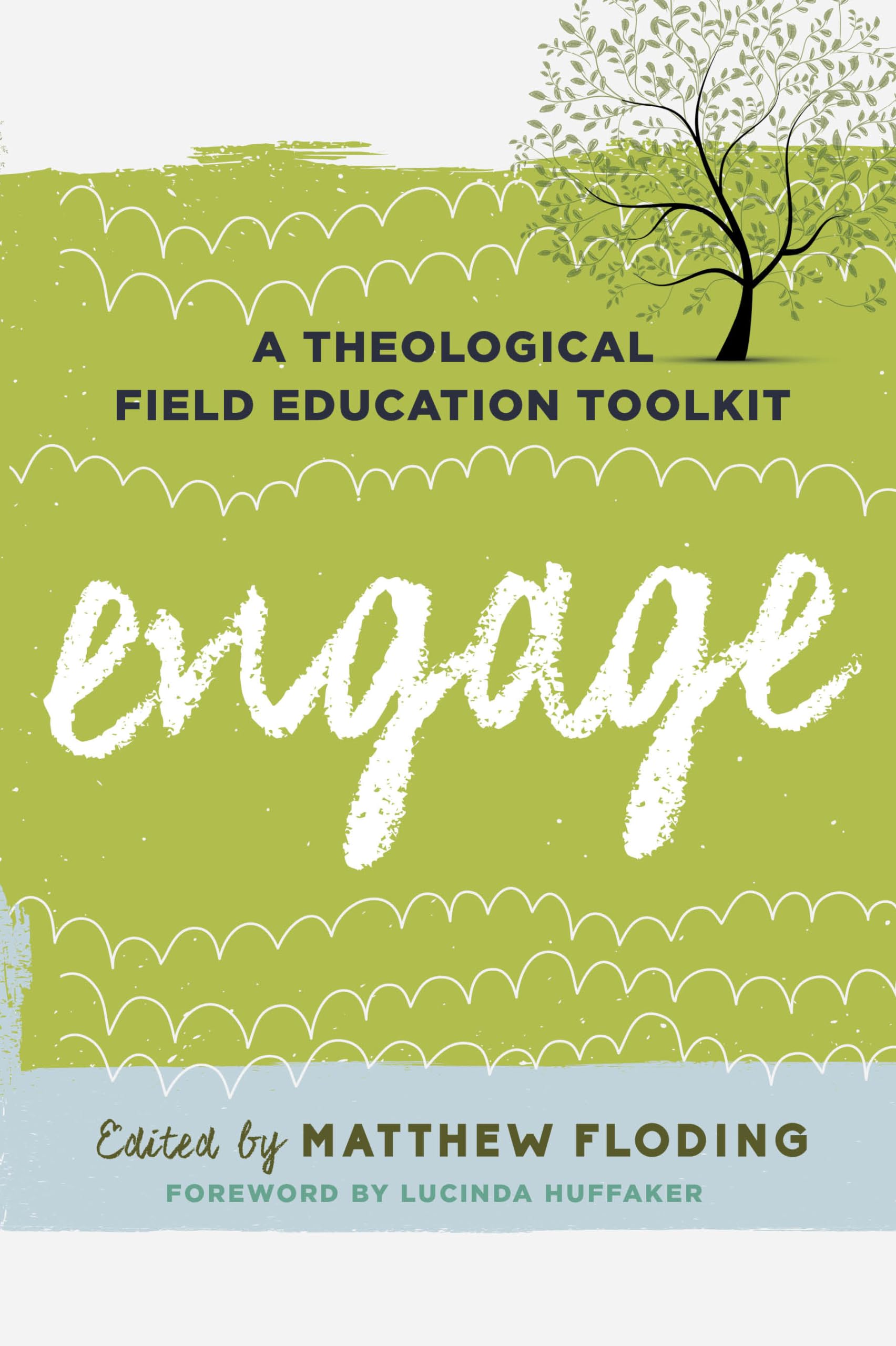 Engage: A Theological Field Education Toolkit (Volume 1) (Explorations ...
