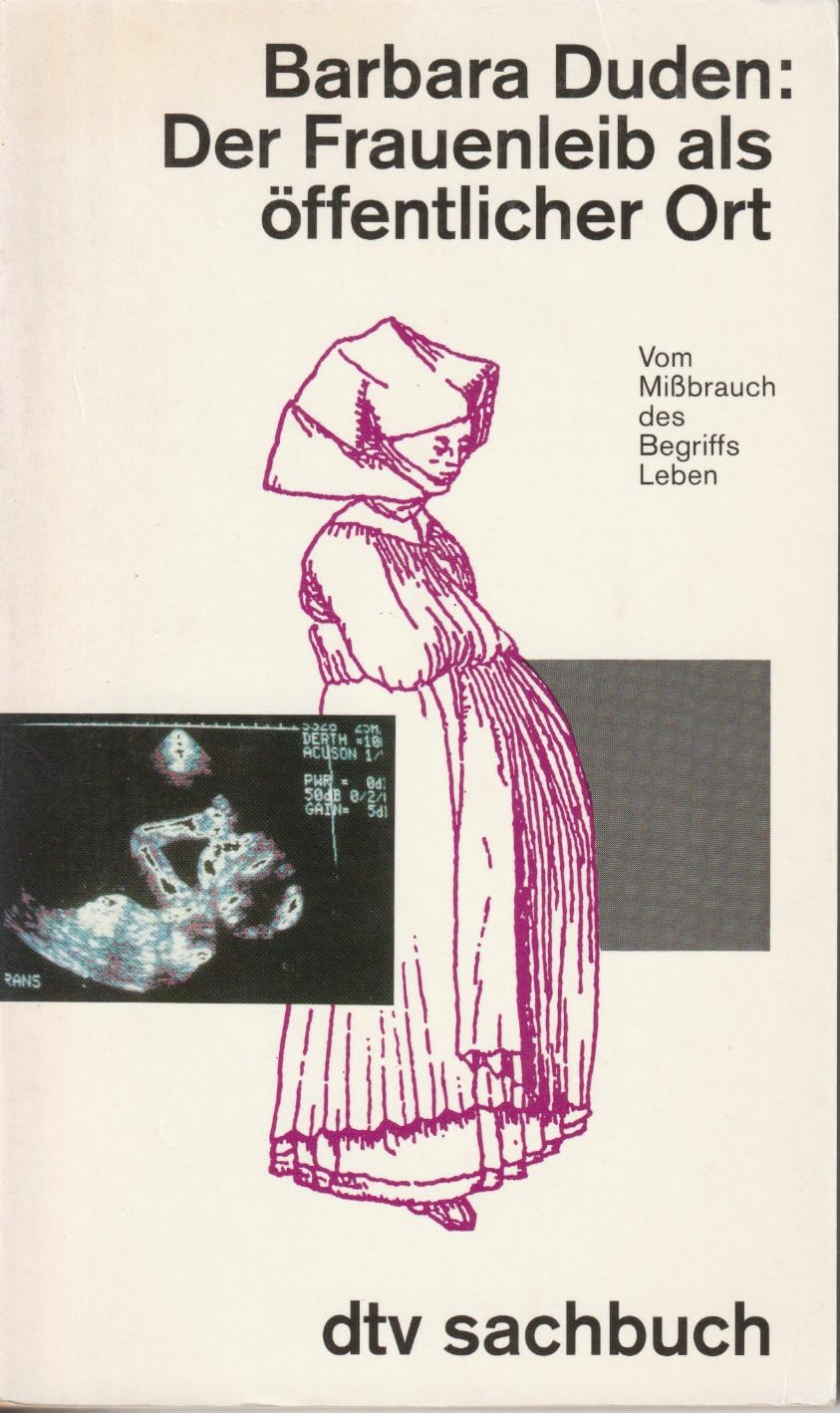 Der Frauenleib als öffentlicher Ort: Vom Mißbrauch des Begriffs Leben ...
