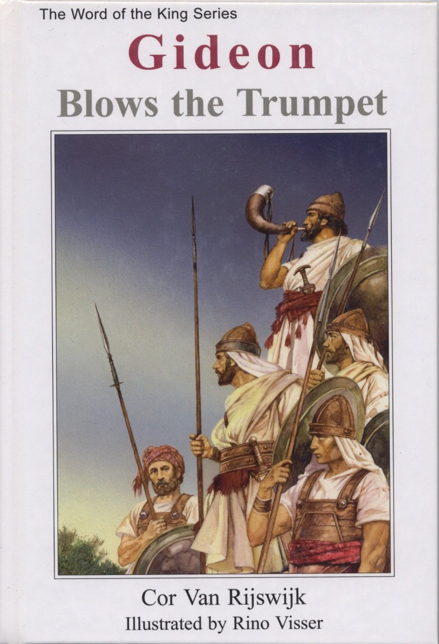 Gideon Blows the Trumpet (Word of the King Series): Rijswijk, Cor Van ...