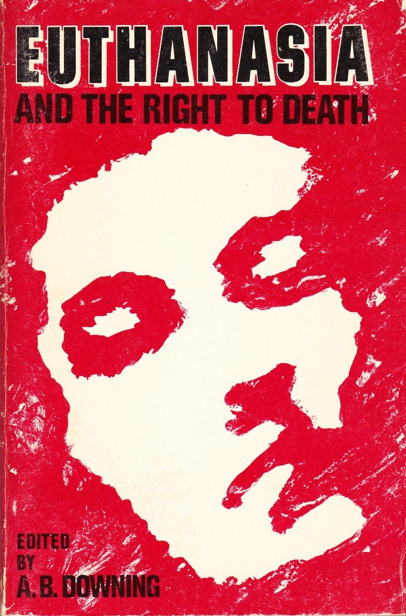 Euthanasia and the Right to Death: The Case for Voluntary Euthanasia: A ...