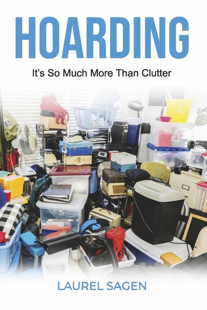 Hoarding: It's So Much More Than Clutter: Sagen, Laurel: 9798218105082 ...
