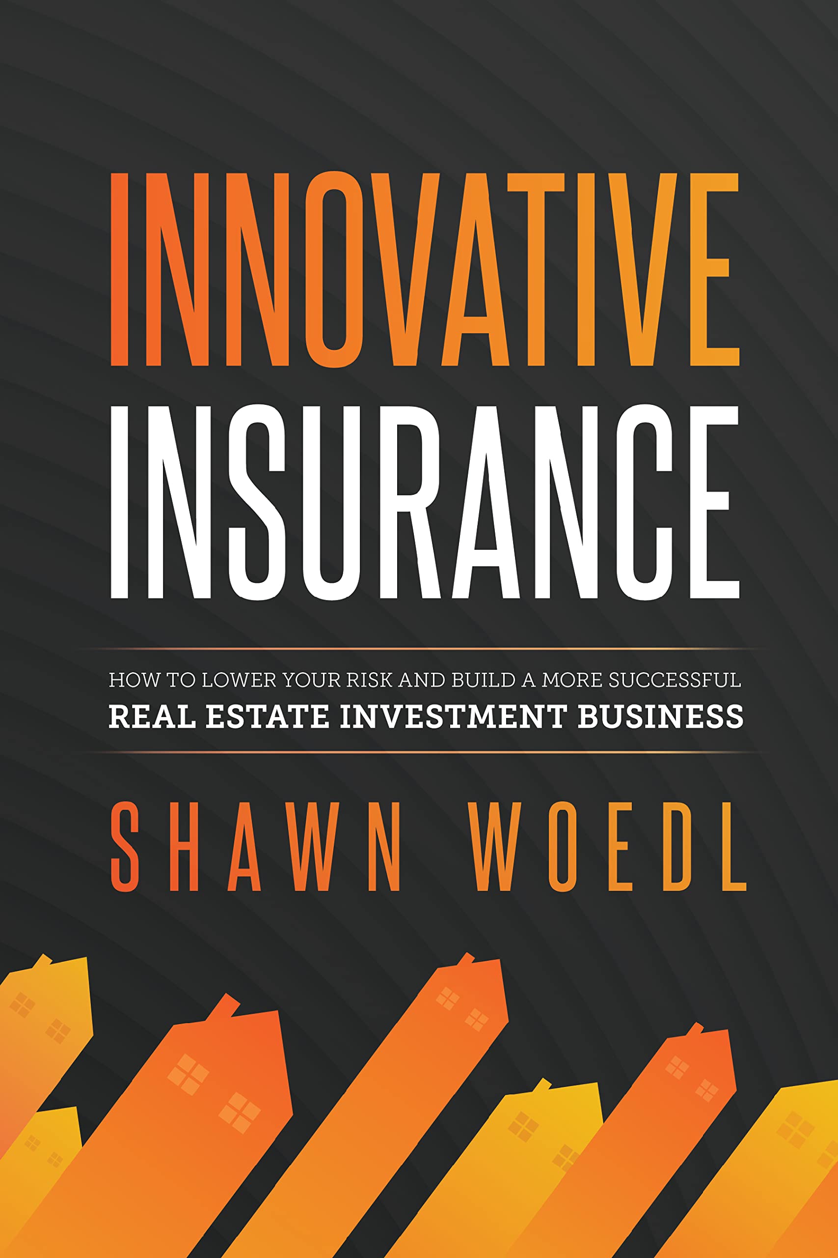 Innovative Insurance: How to Lower Your Risk and Build a More ...