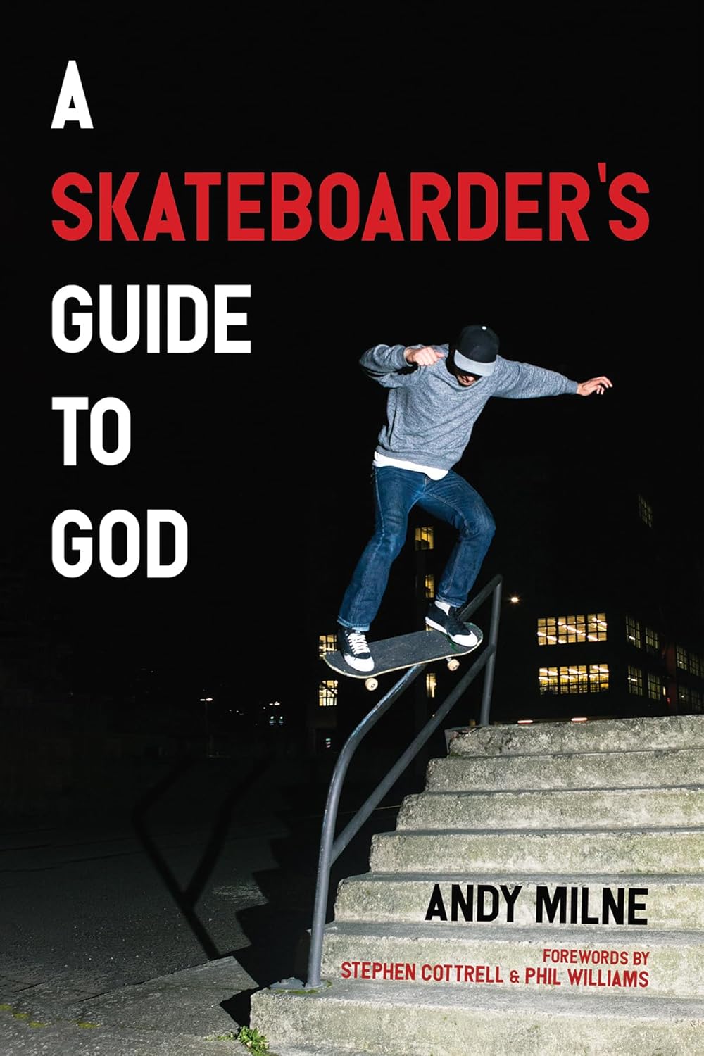 A Skateboarder's Guide to God: Milne, Andy, Cottrell, Stephen, Williams ...