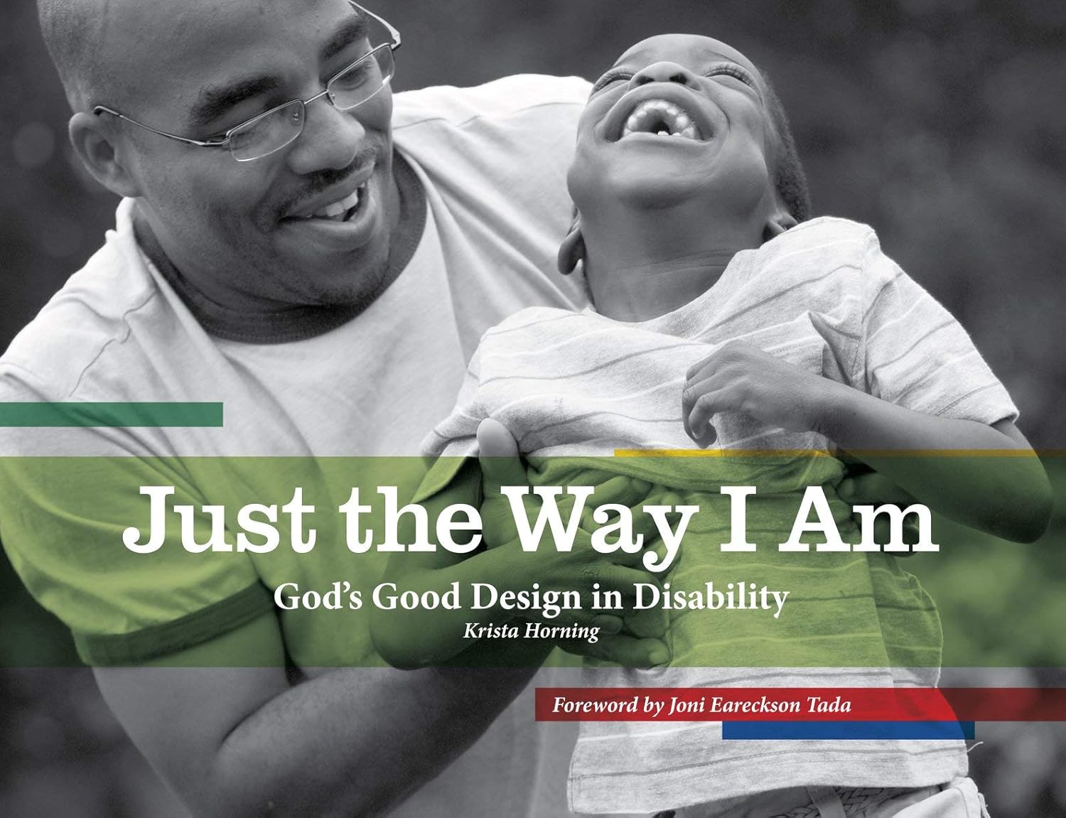 Just the Way I Am: God's Good Design in Disability (Biography): Horning ...