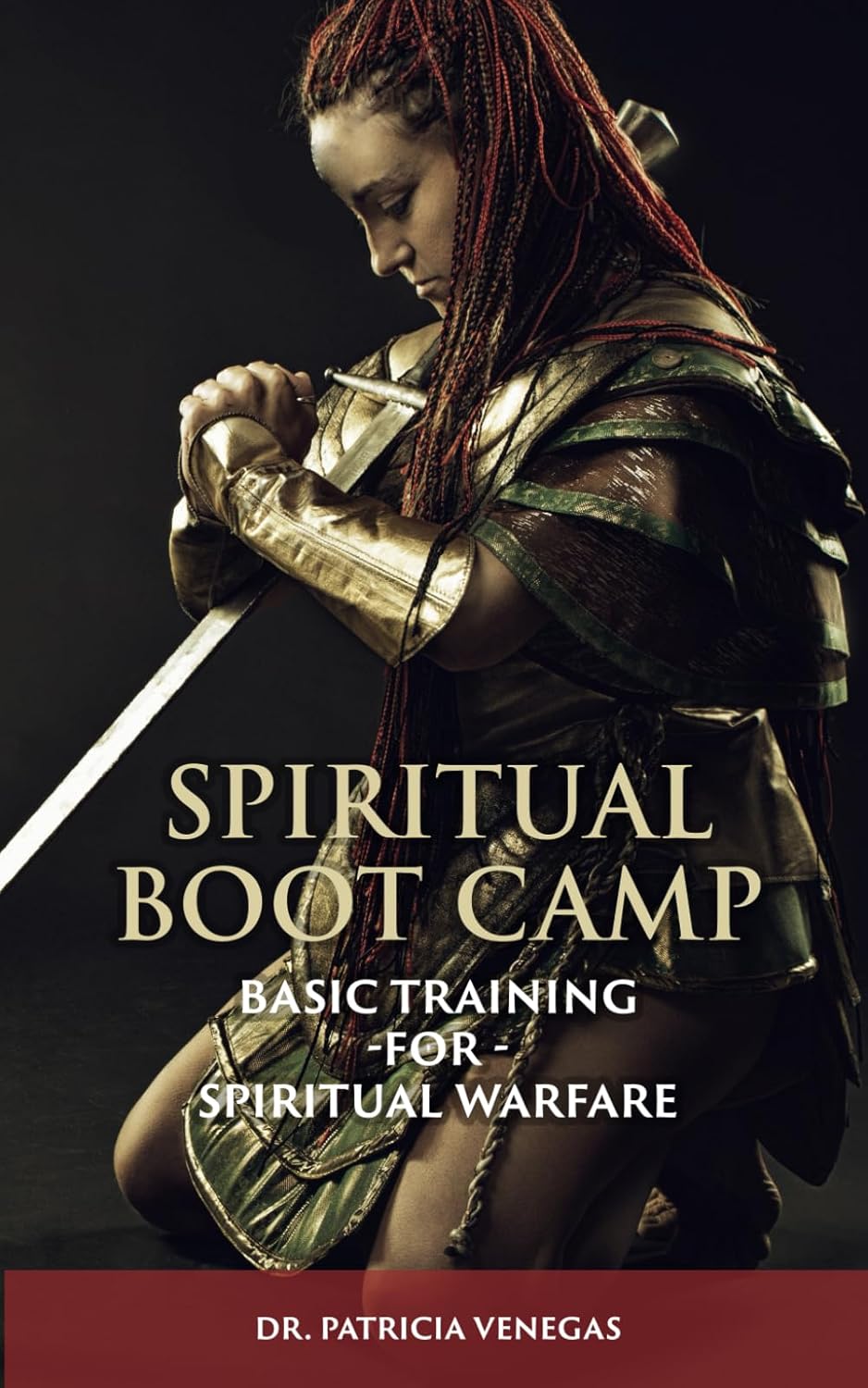 Spiritual Boot Camp: Basic Training for Spiritual Warfare: Venegas, Dr. Patricia: 9781947153486 ...