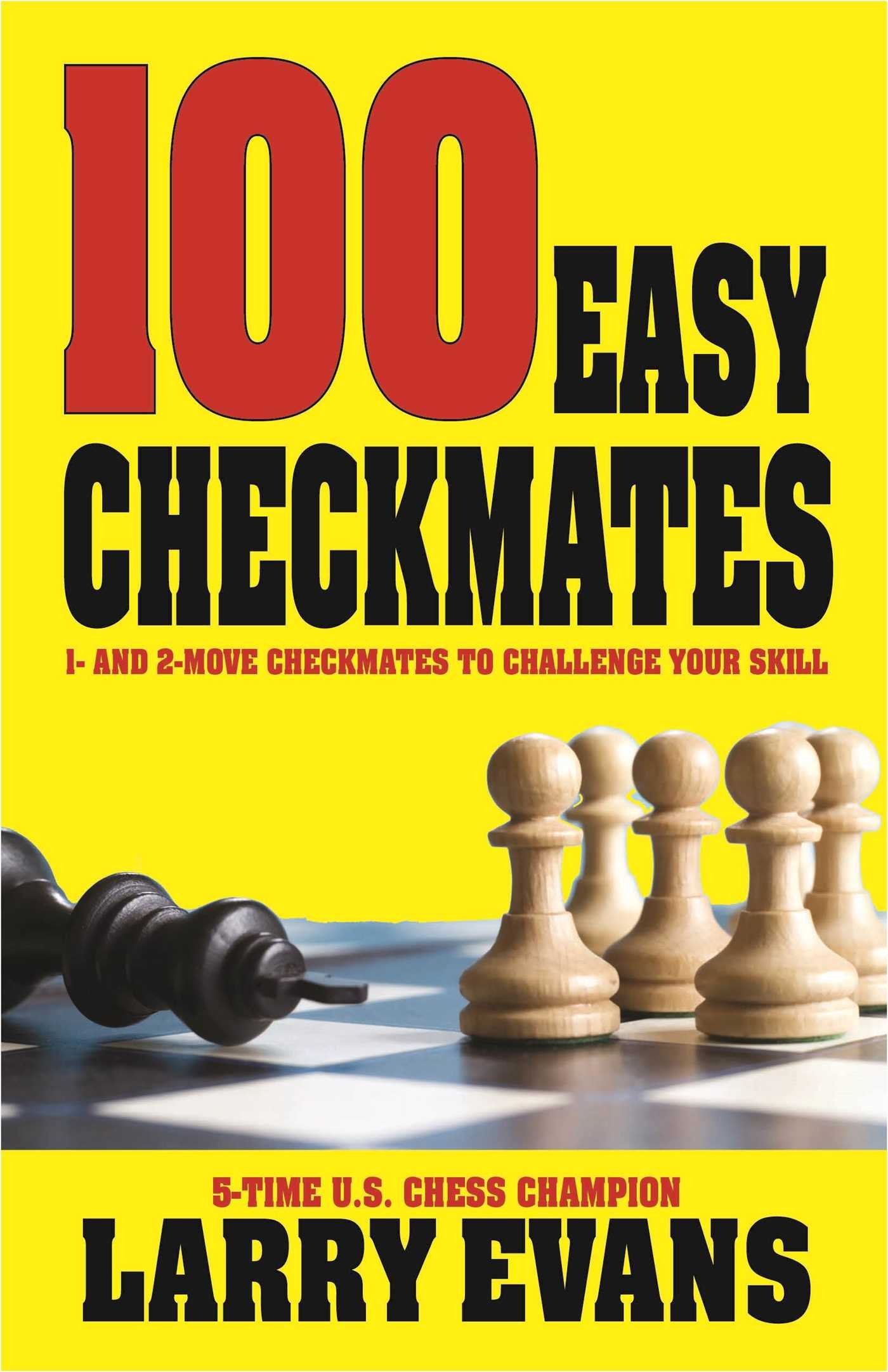 100 Easy Checkmates (1): Evans, Larry: 9781580423557: Amazon.com: Books