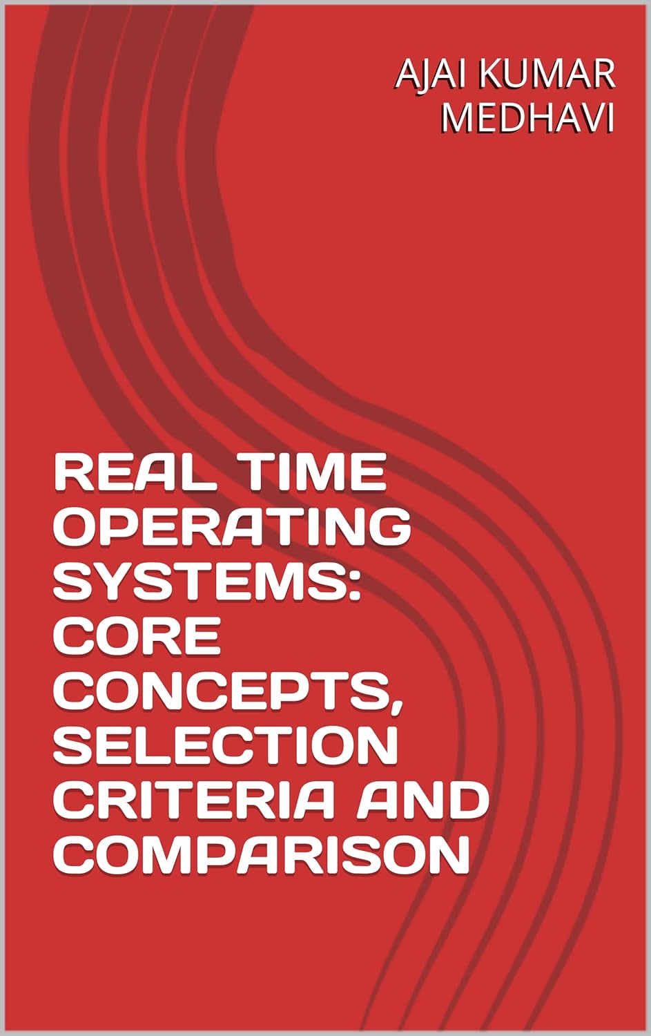 Amazon.com: REAL TIME OPERATING SYSTEMS: CORE CONCEPTS, SELECTION CRITERIA AND COMPARISON eBook ...
