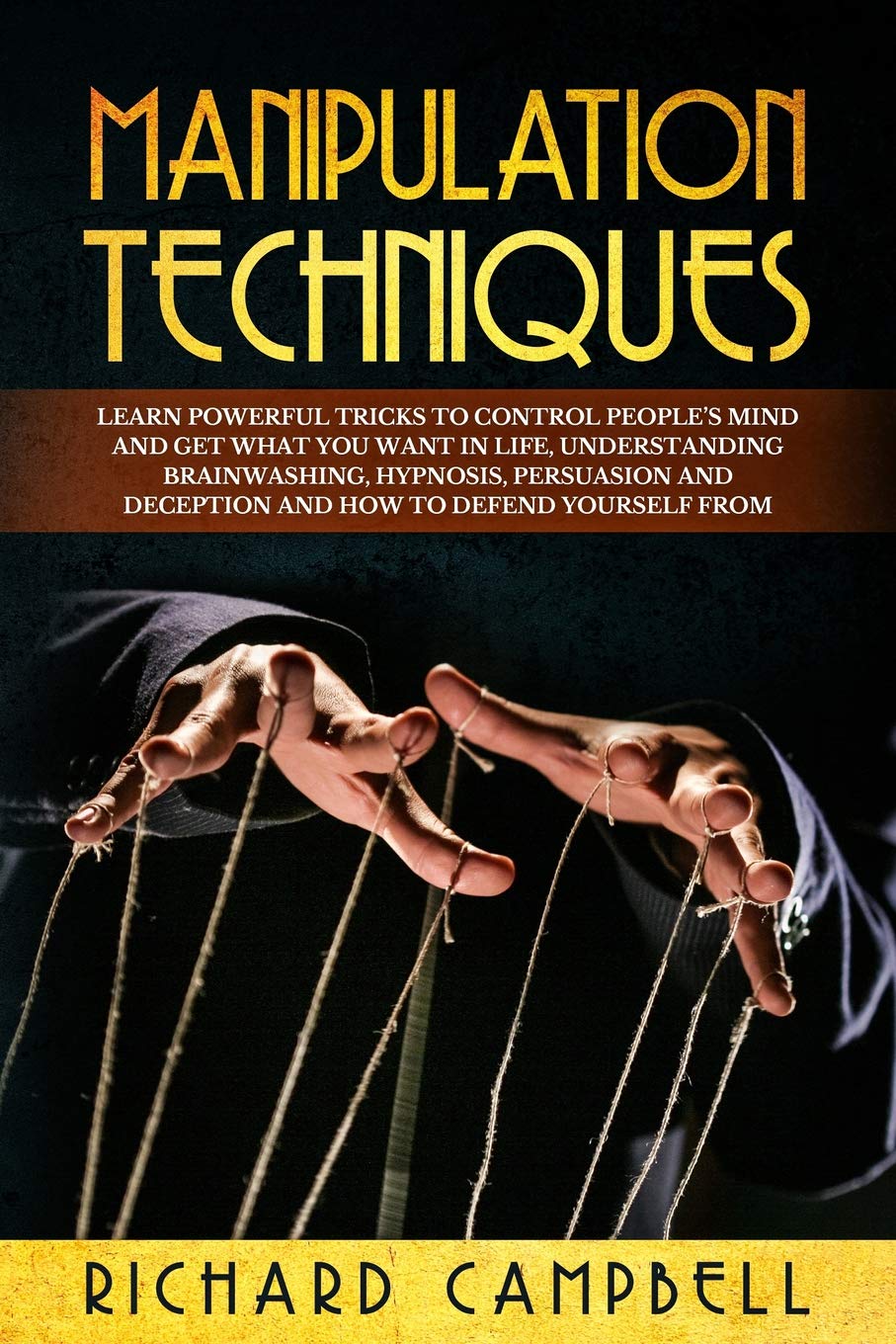 Manipulation Techniques: Learn POWERFUL Tricks to Control People’s Mind ...