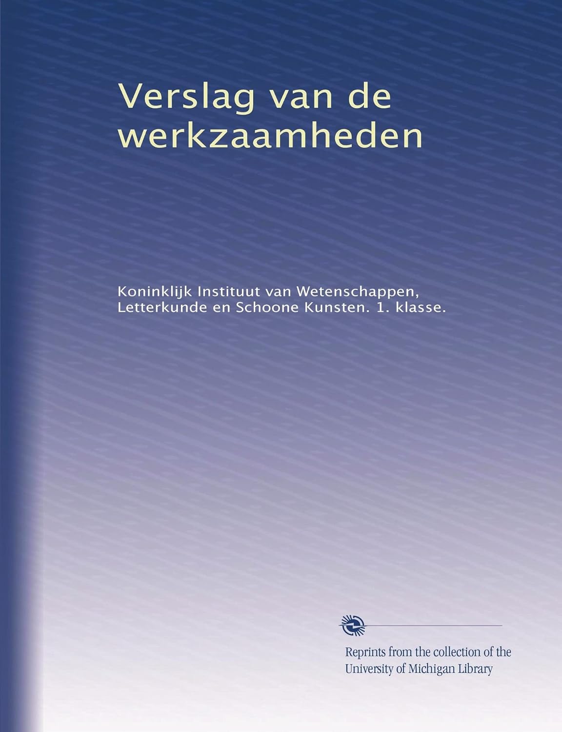 Amazon.com: Verslag van de werkzaamheden (Dutch Edition): Koninklijk ...