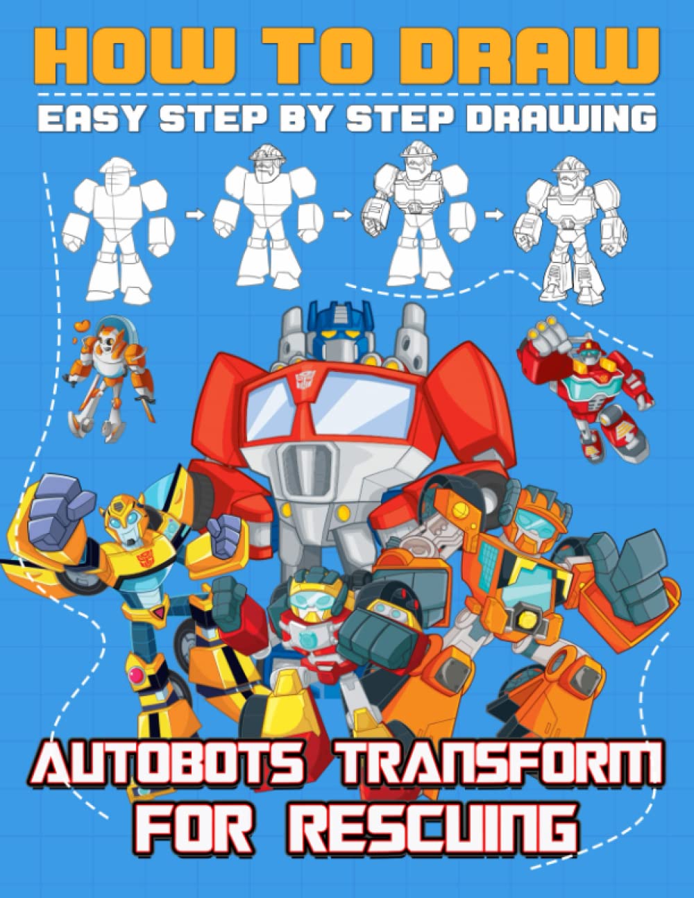 Buy Autobots Transform For Rescuing How To Draw: A Beginners Guide ...