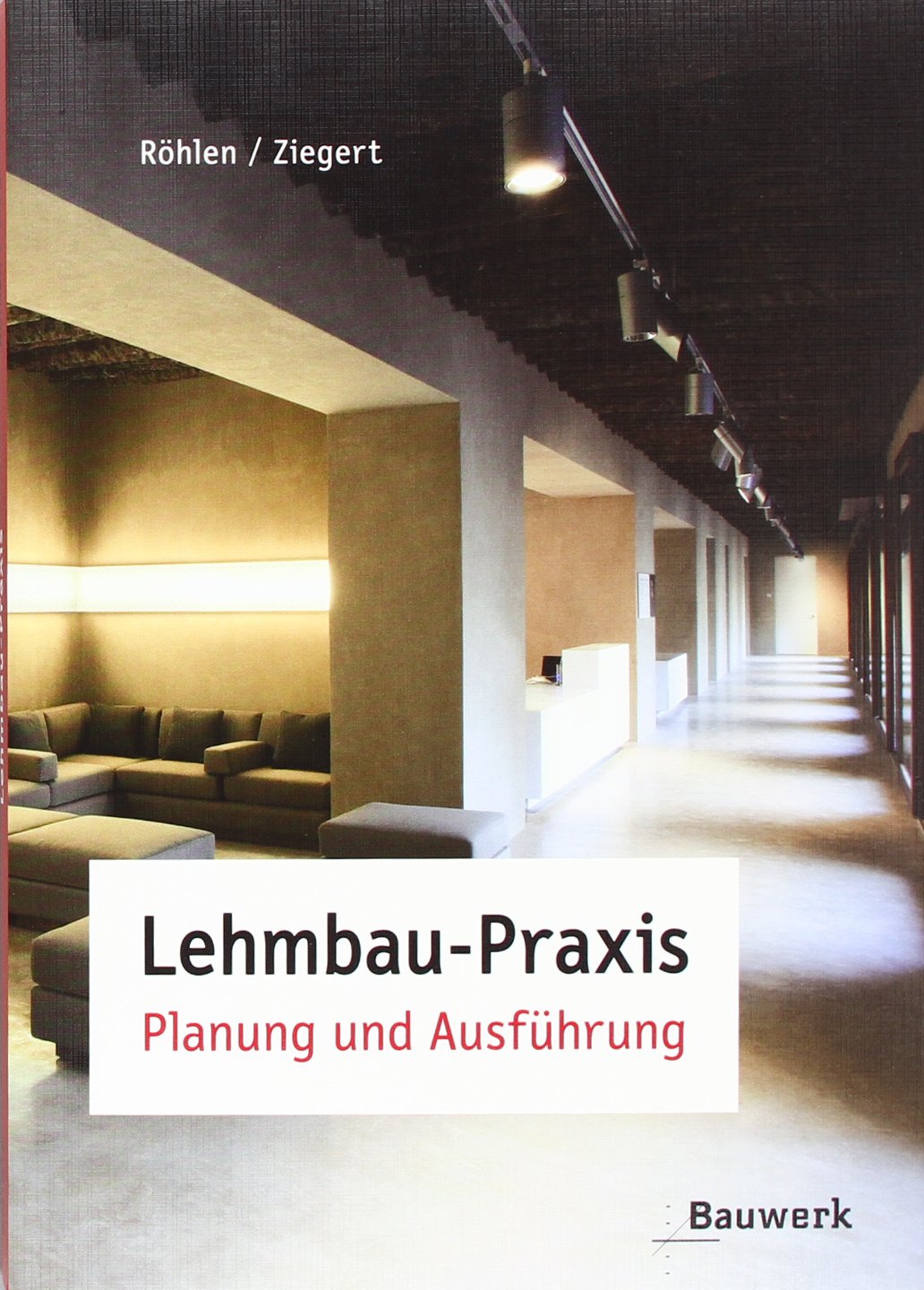 Lehmbau-Praxis: Planung und Ausführung : Röhlen, Ulrich, Ziegert ...