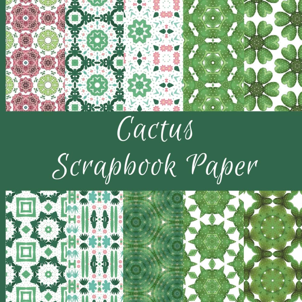 Cactus Scrapbook Paper: 10 Designs Cacti Themed, Seamless Flower ...