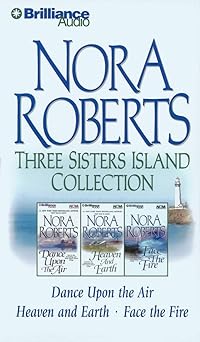 Nora Roberts Three Sisters Island CD Collection: Dance Upon the Air, Heaven and Earth, Face the ...