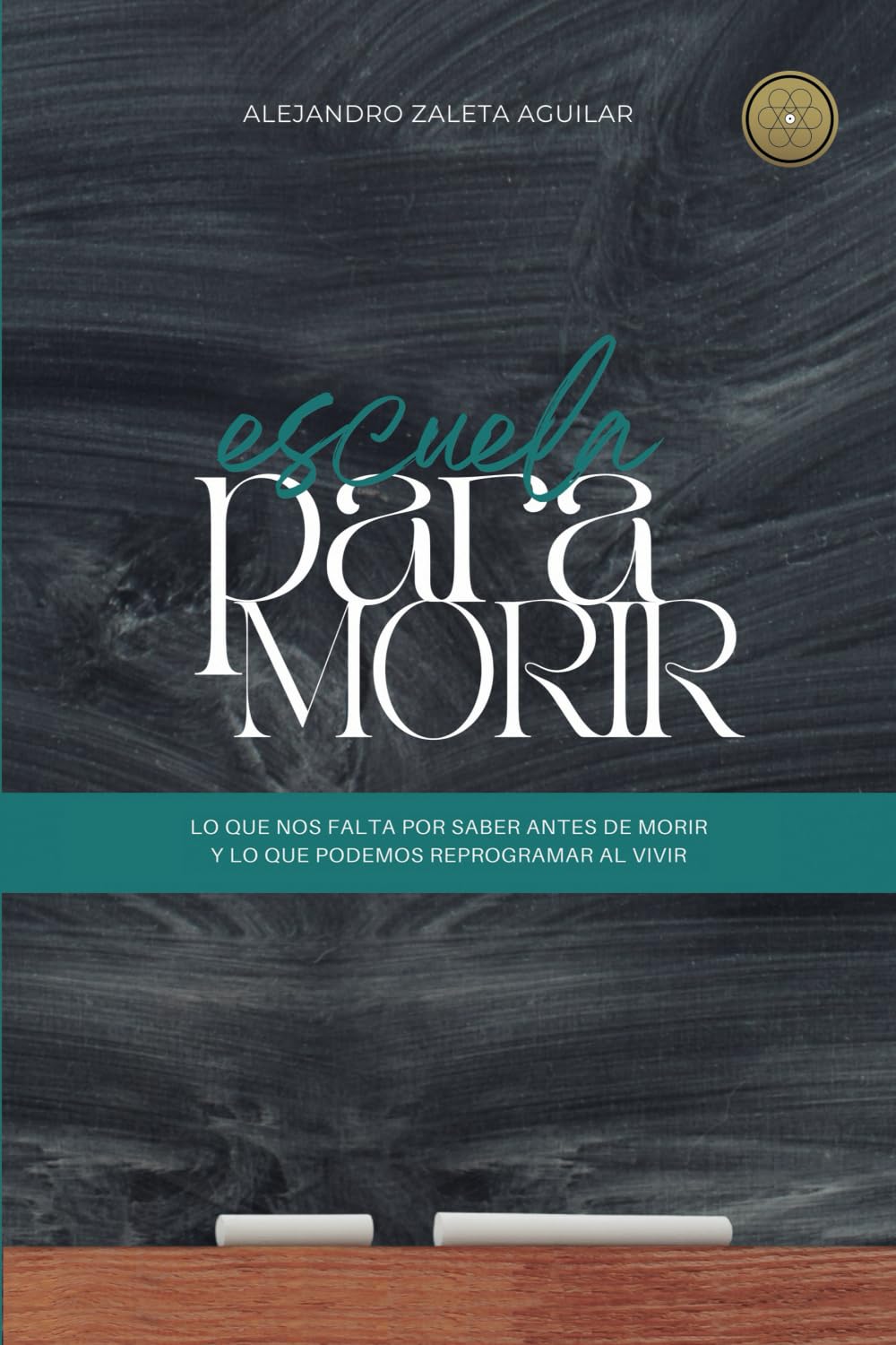 Escuela para morir: lo que nos falta por saber antes de morir y lo que ...