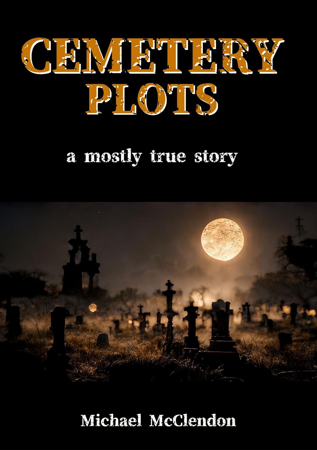 Cemetery Plots: (a mostly true story) - Kindle edition by McClendon ...
