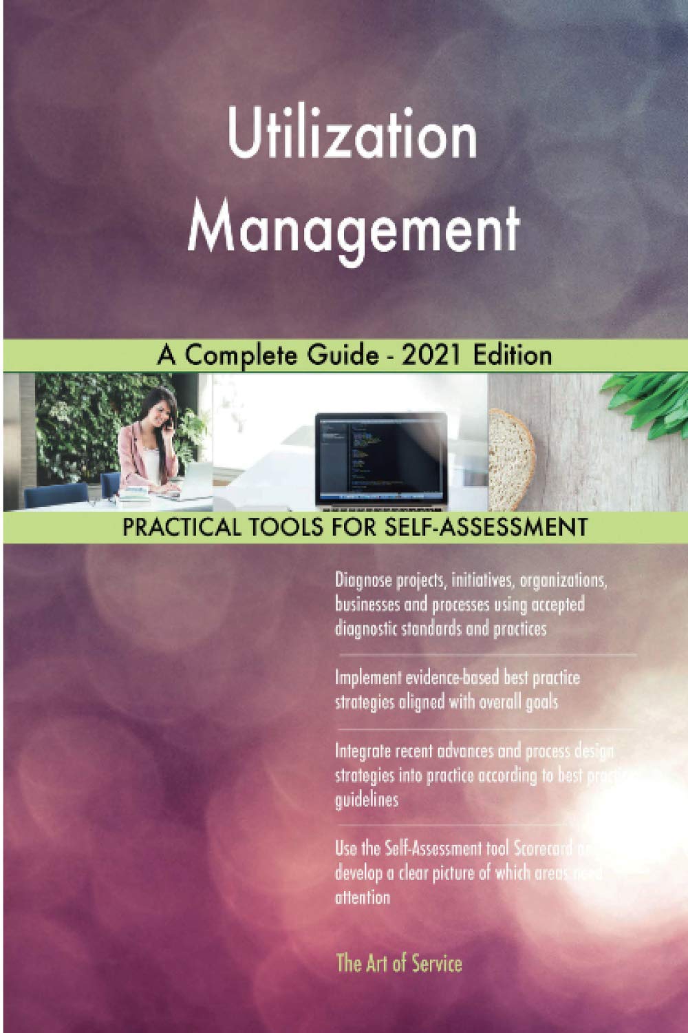 Utilization Management A Complete Guide - 2021 Edition: The Art of ...
