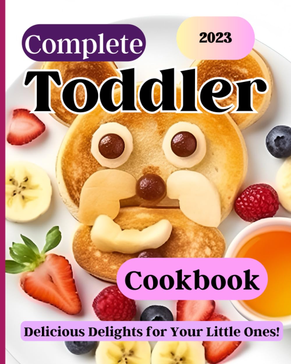 Amazon.com: Complete Toddlers Cookbook: Wholesome Recipes for the ...