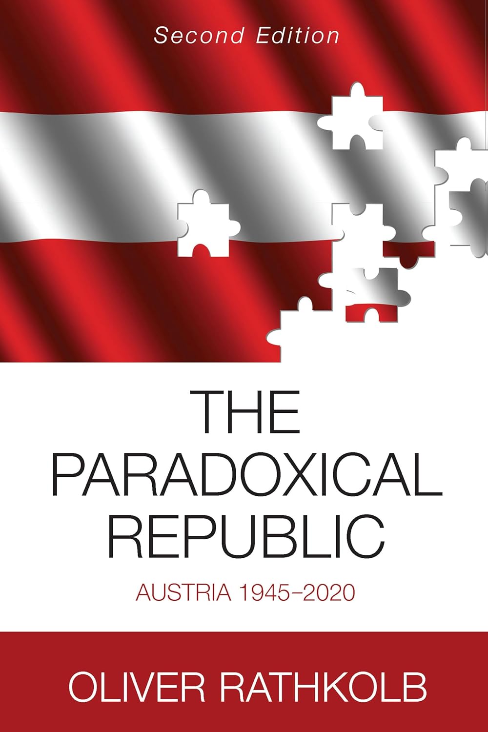 The Paradoxical Republic: Austria 1945–2020: Rathkolb, Oliver ...