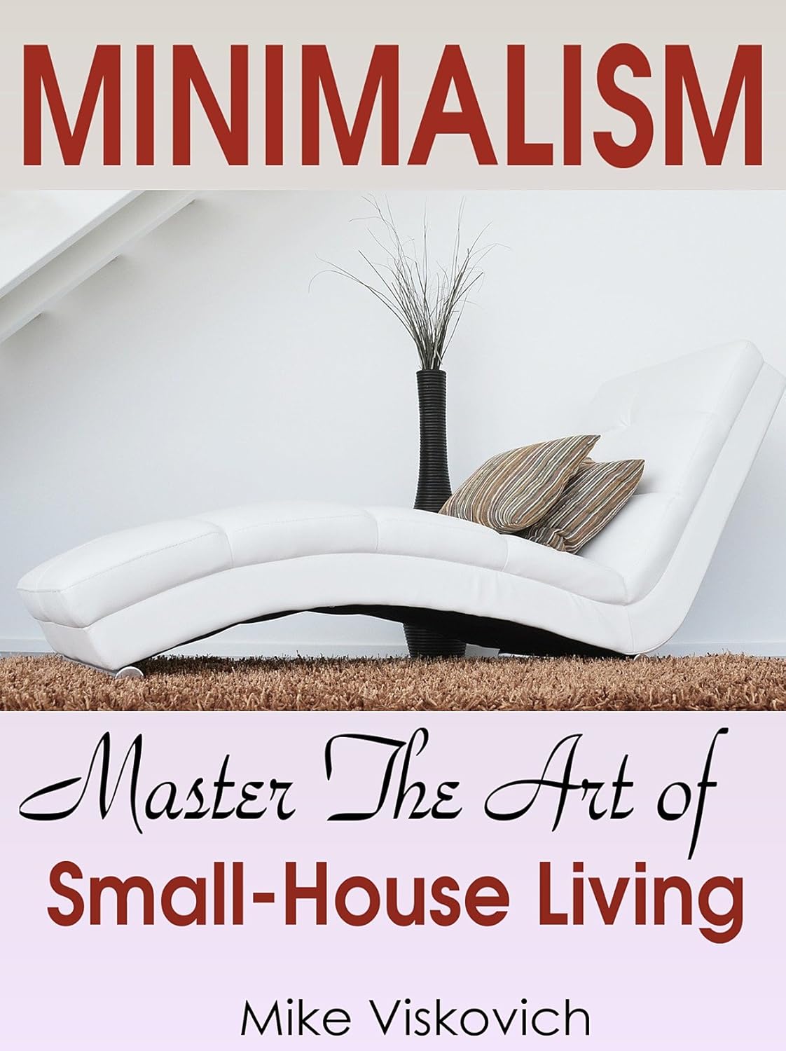 Amazon.com: Minimalism: Minimalism For Small House: Master The Art of ...