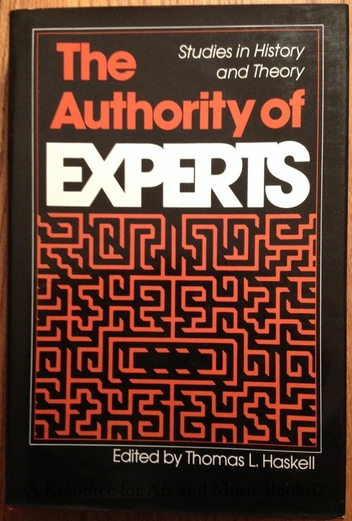 The Authority of experts: Studies in history and theory ...